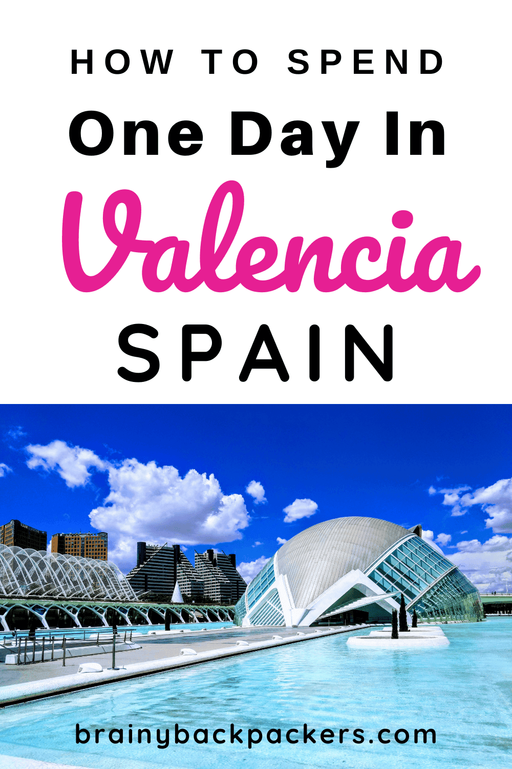 An Epic One Day in Valencia Itinerary (+Travel Tips) - Brainy Backpackers